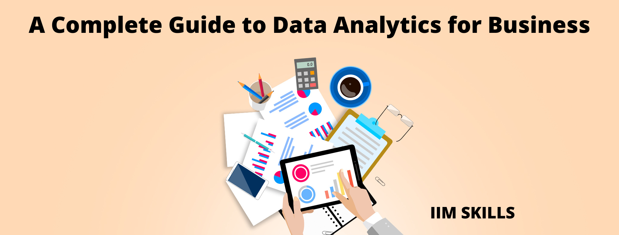 A Complete Guide To Data Analytics For Business Uses And Examples A Complete Guide To Data Analytics For Business Uses And Examples