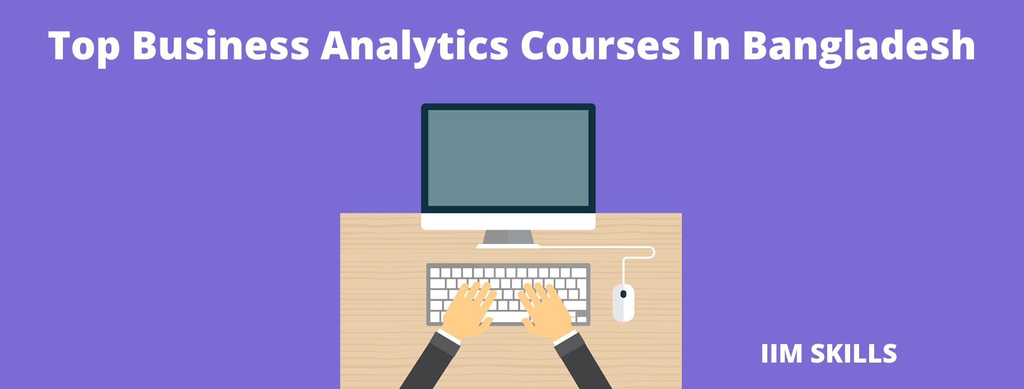 Top 8 Business Analytics Courses In Bangladesh With Placements